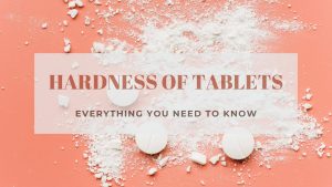 Tablet Hardness Guide: Key Facts, Tests, and Optimal Ranges - Anxine