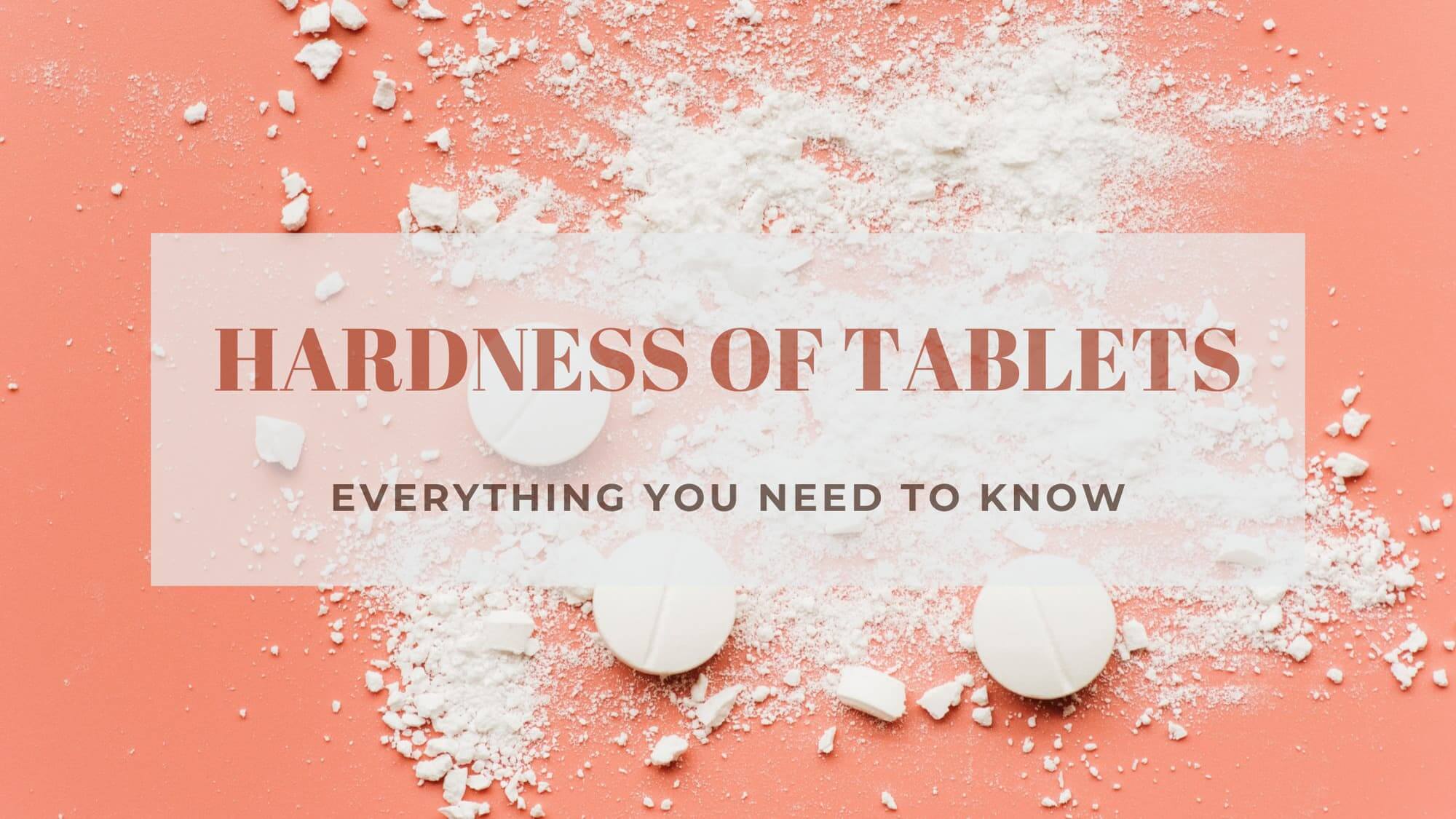 Tablet Hardness Guide: Key Facts, Tests, and Optimal Ranges - Anxine